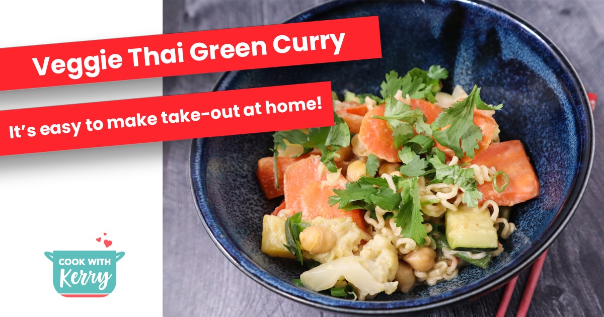 Veggie Thai Green Curry | Easily Make Take-out at Home |Cook with Kerry